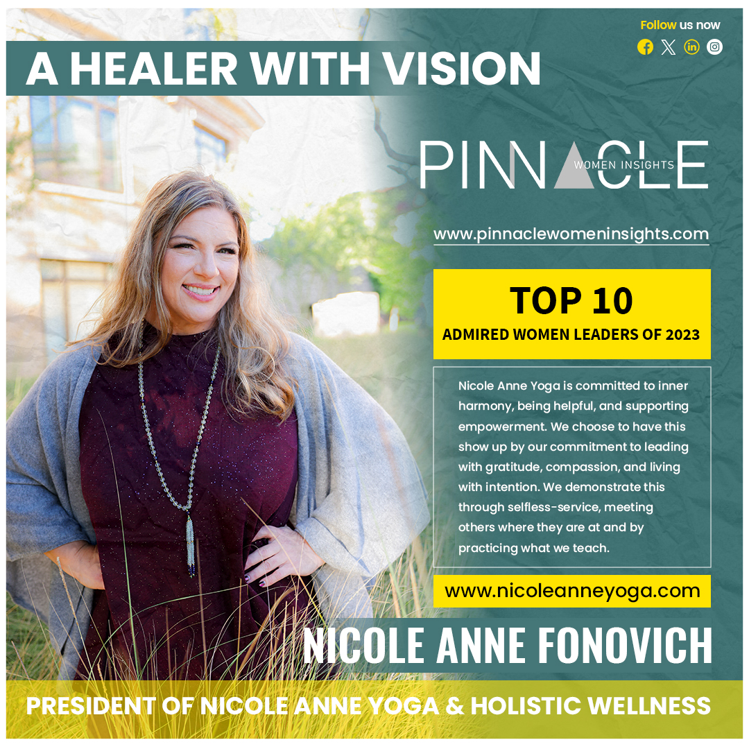 Nicole Anne Fonovich, President of Nicole Anne Yoga & Holistic Wellness, Top 10 Admired Women ...